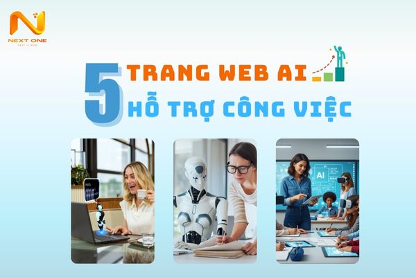 Top 5 trang web AI hỗ trợ công việc hiệu quả